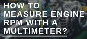 How to Measure Engine RPM with a Multimeter? | HouseTechLab