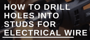 How to drill holes into studs for electrical wire? | HouseTechLab